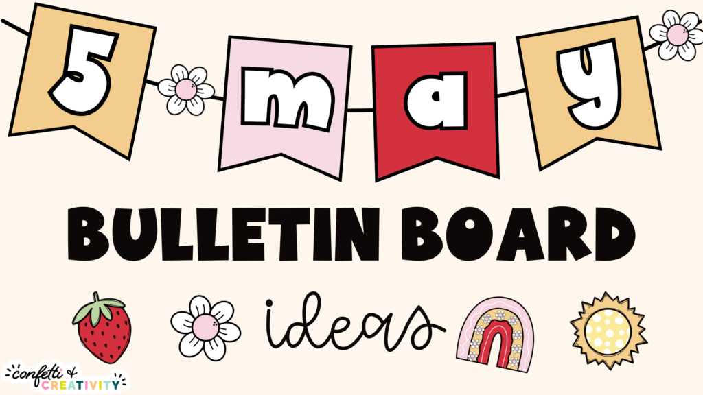 5 May Bulletin Board Ideas Perfect For Celebrating Summer Confetti